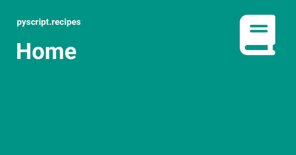 Pyscript Recipes